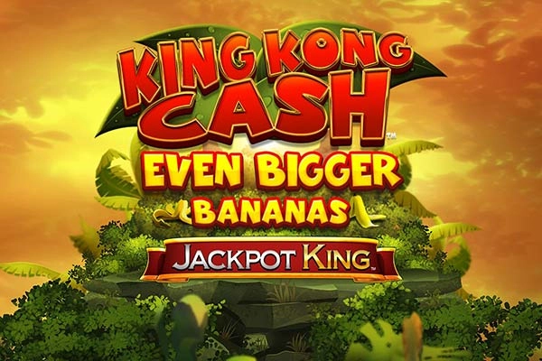 King Kong Cash Even Bigger Bananas Jackpot Kin… | CasinoTalk